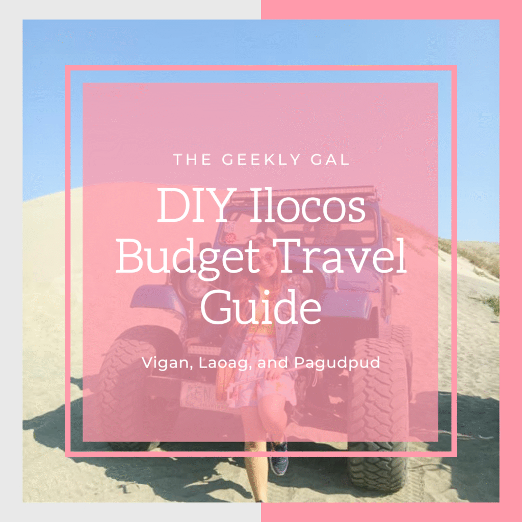 DIY Ilocos Budget Travel Guide: Vigan, Laoag, and Pagudpud | The Geekly Gal